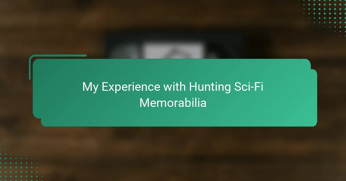 My Experience with Hunting Sci-Fi Memorabilia - valhallaarms.com