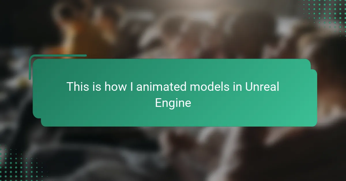 This is how I animated models in Unreal Engine - valhallaarms.com